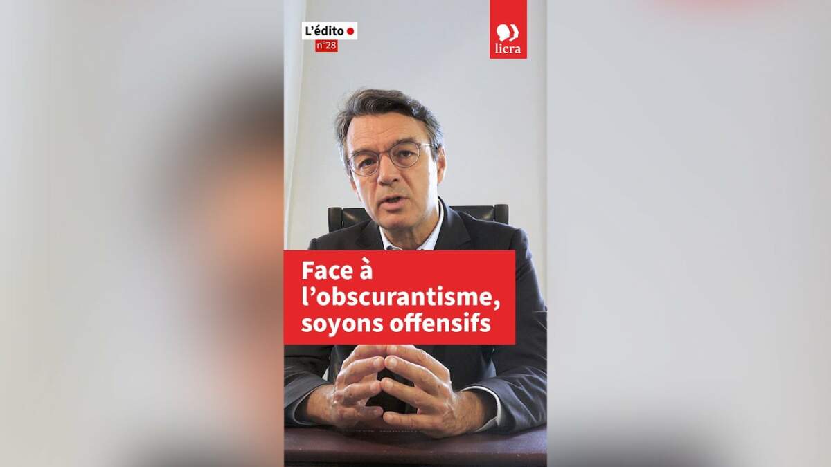 L'édito n°28 de la Licra : "Face à l'obscurantisme, soyons offensifs ...